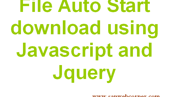 Auto Start download File using javascript and Jquery