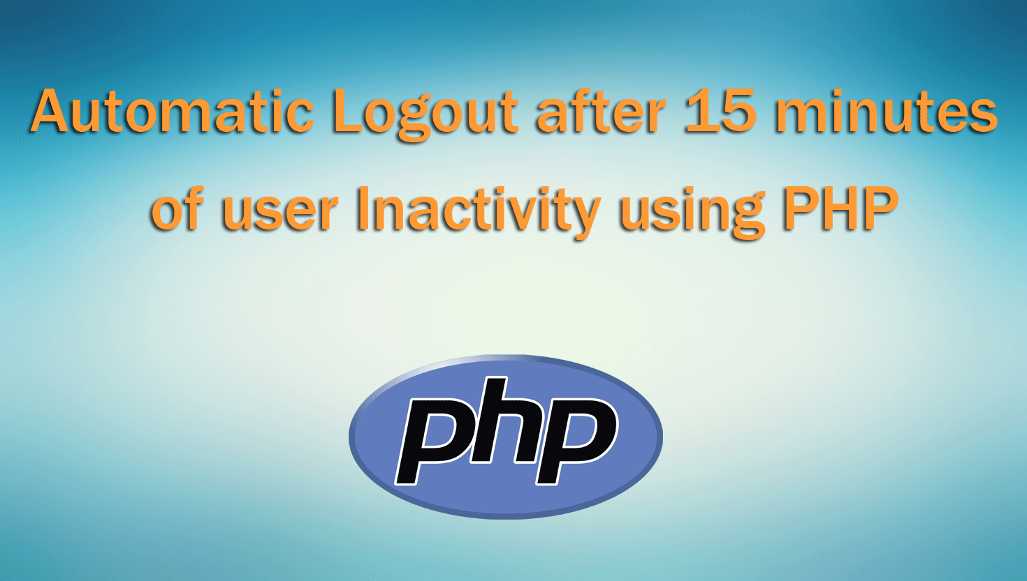 Automatic Logout After 15 Minutes Of User Inactivity Using Php Webslesson