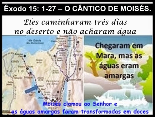 Êxodo 15: 1-27 – AO INVÉS DE MURMURARES, CANTA UM HINO AO SENHOR ...