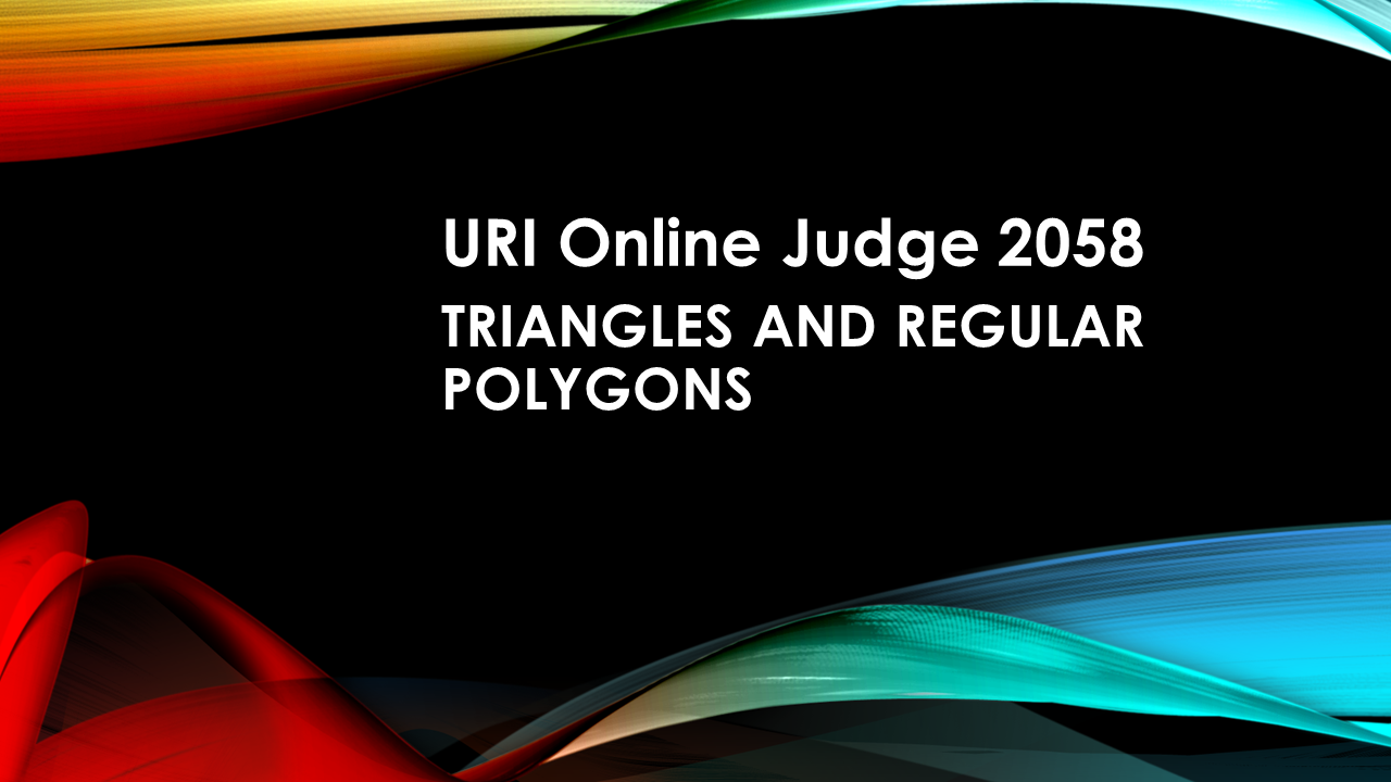 Uri Problem 2058 Solution Triangles And Regular Polygons Uri Online Judge Solution