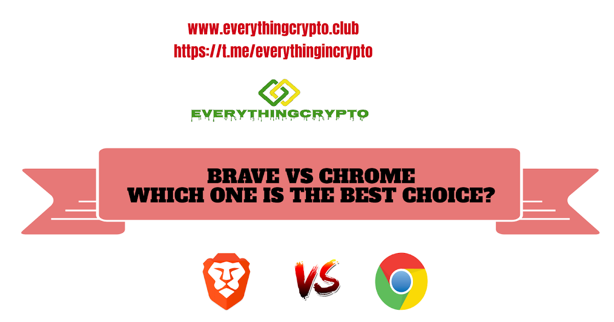 Brave vs Chrome - Which one is the best choice?