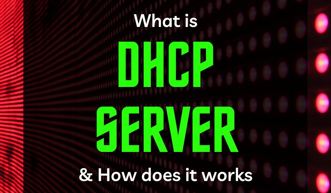 What is DHCP Server & How does it works