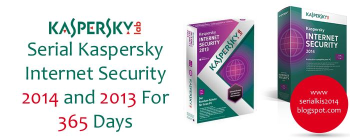 Serial Kaspersky Internet Security 2014 and 2013 For 365 Days: Serial ...