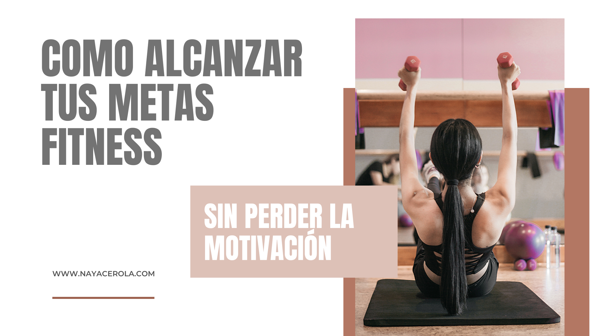 Como Alcanzar Tus Metas Fitness ~ es.nayacerola.com blog de fitness y consejos de belleza