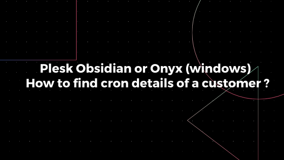 Plesk Tip How To Find Cron Or Task Scheduler Details Of A Specific Customer