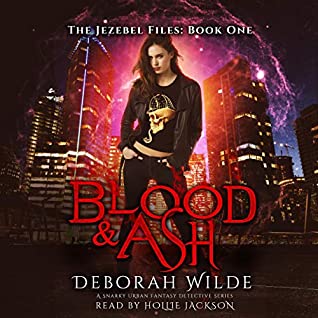 Book review - Blood & Ash (The Jezebel Files #1) by Deborah Wilde ~ Chevus' Read