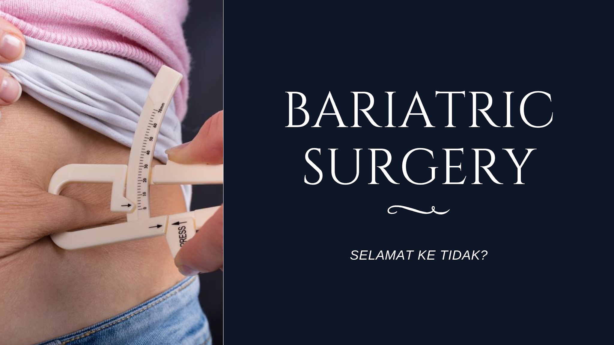 Bariatric Surgery : Selamat Ke Tidak?