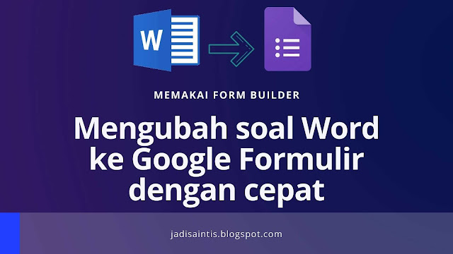 Cara Mengubah Soal Word Menjadi Google Form Tanpa Copy Paste - Tips ...