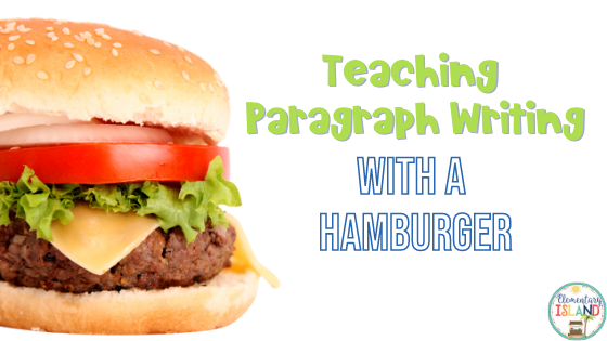 How To Teach Paragraph Writing With A Hamburger Elementary Island how-to-teach-paragraph-writing-with-a-hamburger-elementary-island
