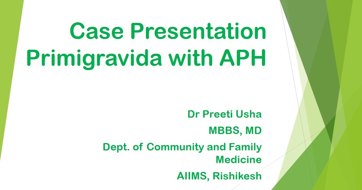 The Family physician : Case Presentation: Primigravida with APH