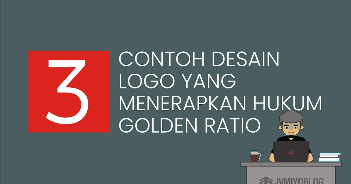 3 Contoh Desain Logo yang Menerapkan Hukum Golden Ratio - JVMIYO BLOG