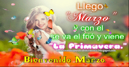 Frases Bonitas Para Todo Momento. : Llegó Marzo y con él se va el frío ...