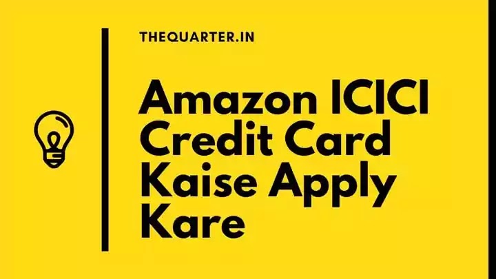 Amazon Icici Credit Card Kaise Apply Kare 2023 The Quarter amazon-icici-credit-card-kaise-apply-kare-2023-the-quarter