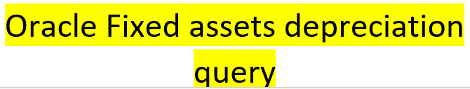 Oracle Application S Blog Oracle Fixed Assets Depreciation Query