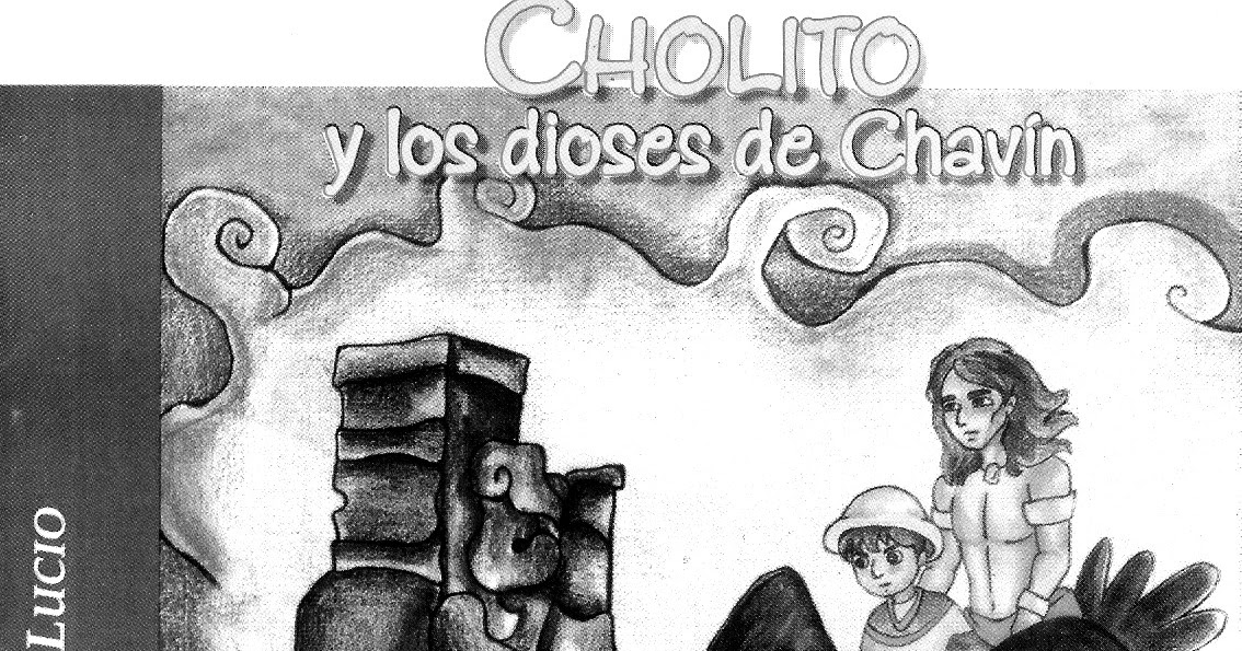 MIS LIBROS DIGITALES PDF: CHOLITO Y LOS DIOSES DE CHAVIN. OSCAR COLCHADO LUCIO