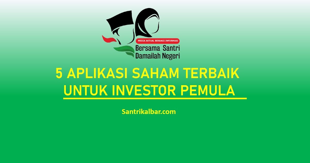 5 Aplikasi Saham Terbaik Untuk Investor Pemula - Santri Kalbar