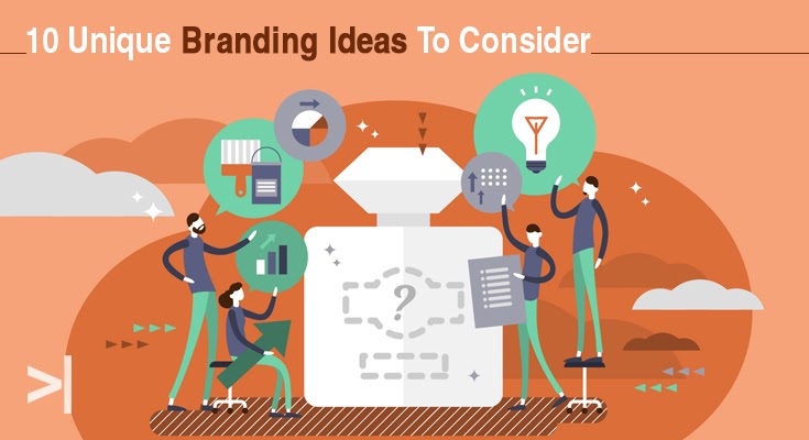 Unique Branding Ideas To Consider