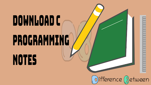 Programming in C Notes - Pokhara University, BSC CSIT, IOE - Difference ...