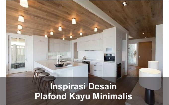 5 Inspirasi Desain Plafon Kayu Interior Pilihan - Arsimedia