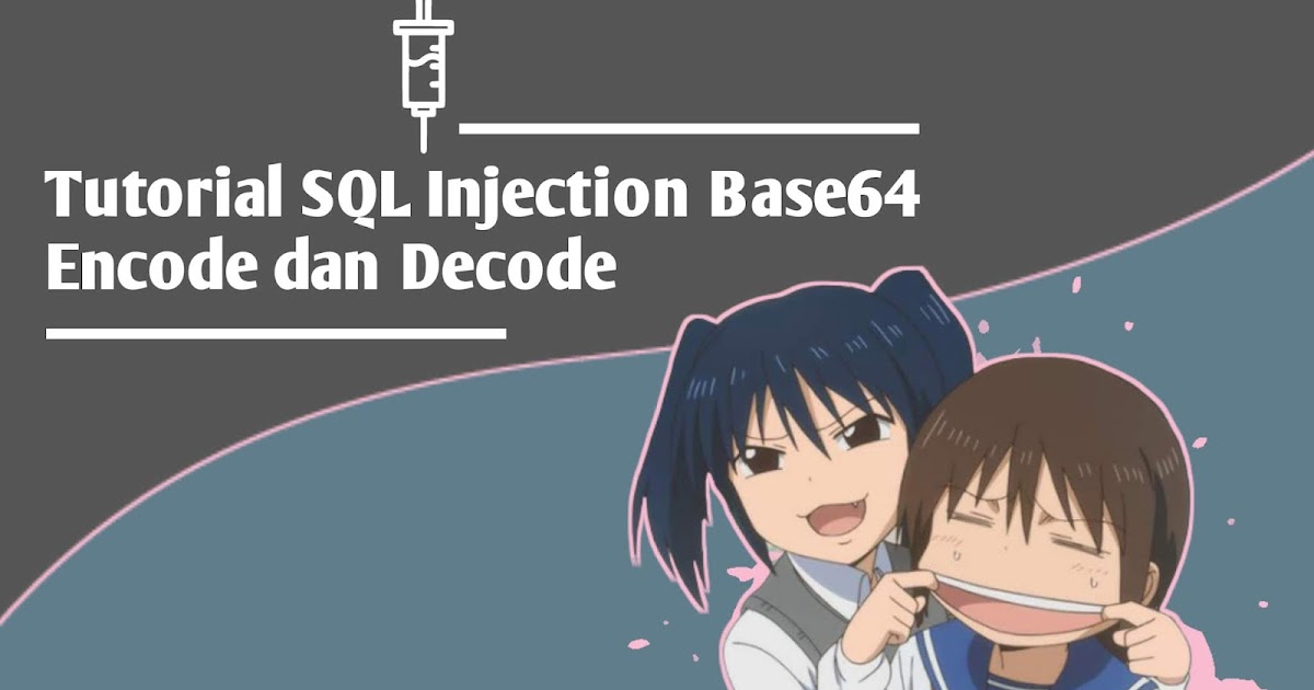Tutorial SQL Injection Base64 Encode Dan Decode - Android - Pusat ... Tutorial SQL Injection Base64 Encode Dan Decode - Android - Pusat ...