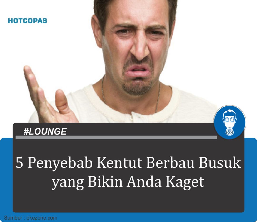 5 Penyebab Kentut Berbau Busuk Yang Membuat Anda Terkejut - Hotcopas