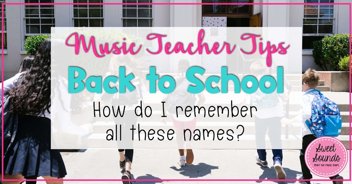Music Teacher Tips for Back to School: How Do I Remember All These ...