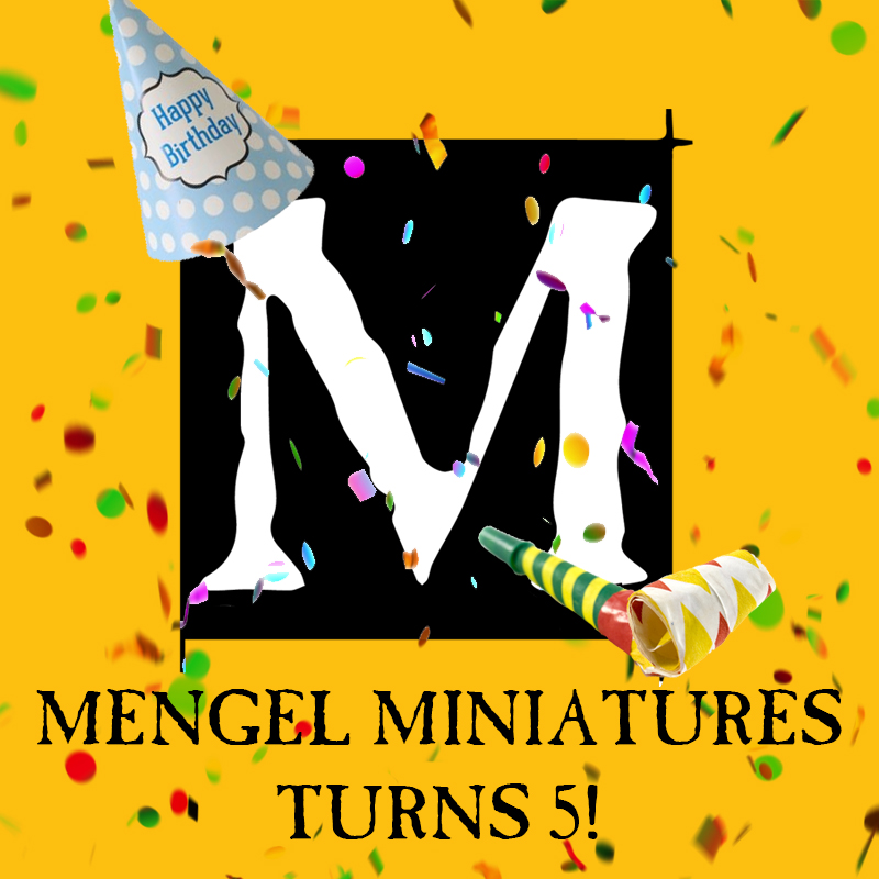 Mengel Miniatures: Mengel Miniatures Turns 5!