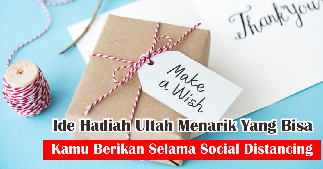 Ide Hadiah Ultah Menarik Yang Bisa Kamu Berikan Selama Social ...