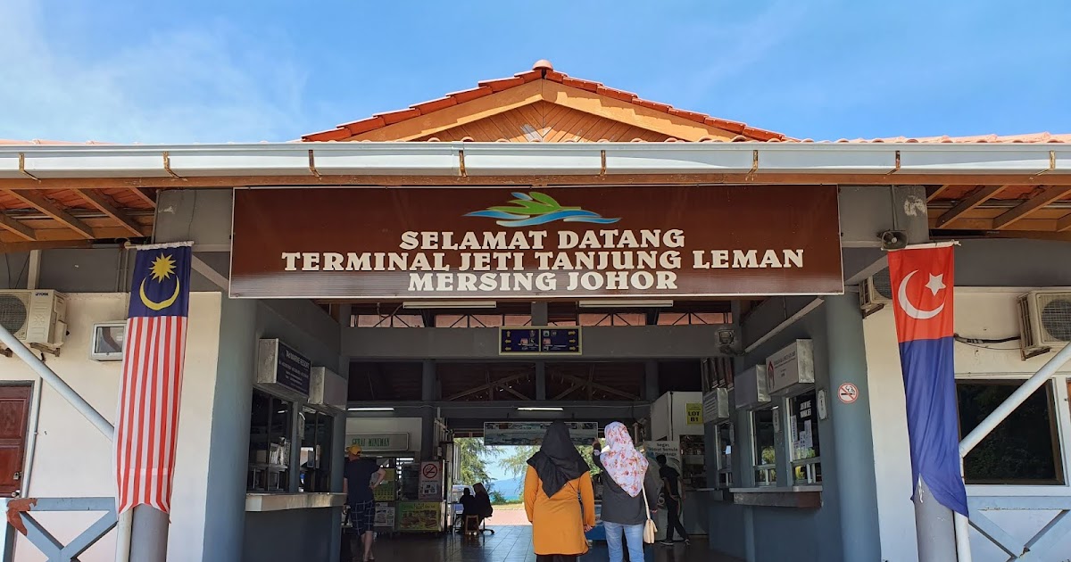Terminal Jeti & Pantai Tanjung Leman Mersing, Destinasi Yang Mesti ...