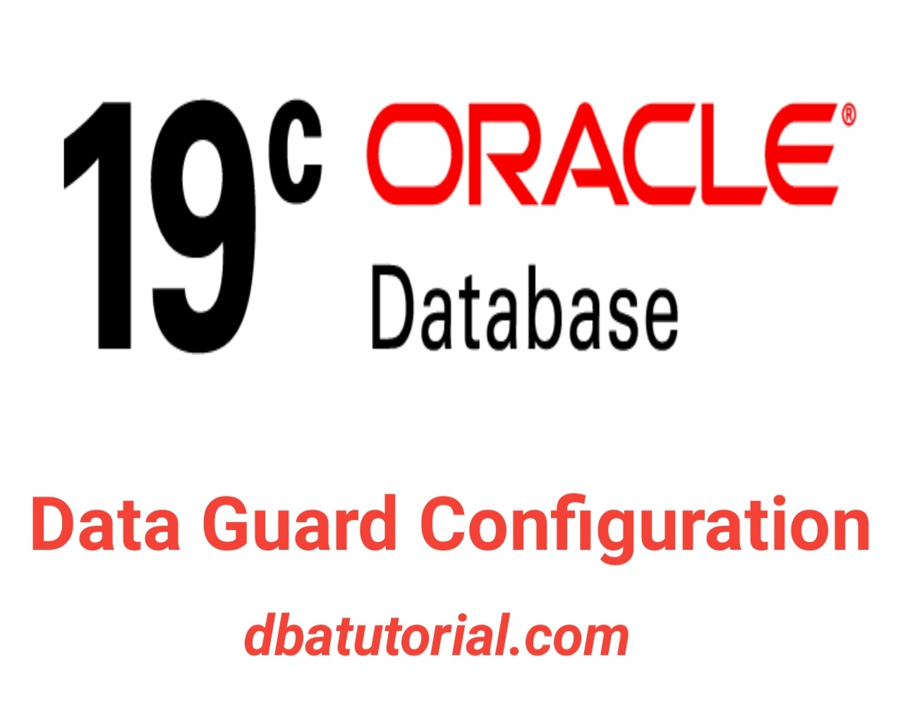 Data Guard Configuration In Oracle 19c Step By Step Tutorial