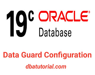 Data Guard Configuration In Oracle 19c Step by Step Tutorial