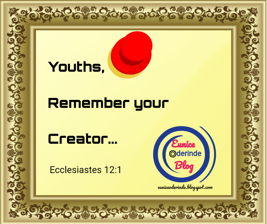 Youths, Remember your Creator