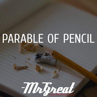 PARABLE OF THE PENCIL