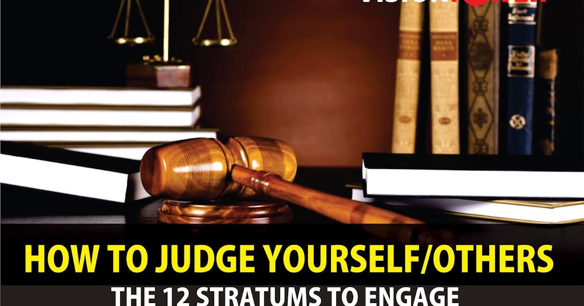 HOW TO JUDGE YOURSELF, OTHERS: THE 12 STRATUMS TO ENGAGE. PT3