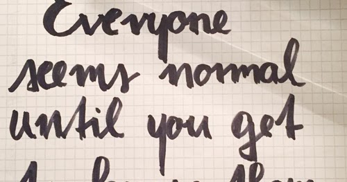 Everyone seems normal until you get to know them. | Share Inspire Quotes