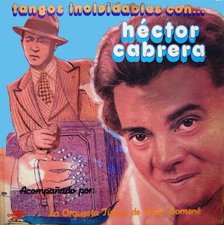 Voces de la Patria Grande: Héctor Cabrera - TANGOS INOLVIDABLES