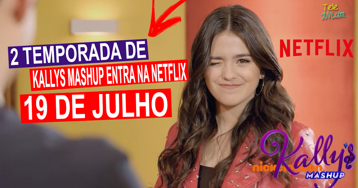 2ª temporada de Kally's Mashup entra na Netflix 19 de julho - Telejuve | Novelas Juvenis