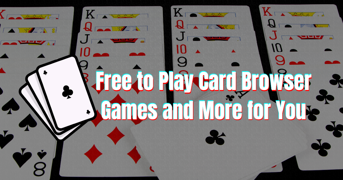 Free to Play Card Browser Games and More for You