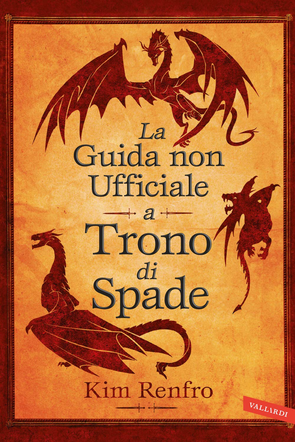 La guida non ufficiale al Trono di Spade di Kim Renfro per Vallardi ...