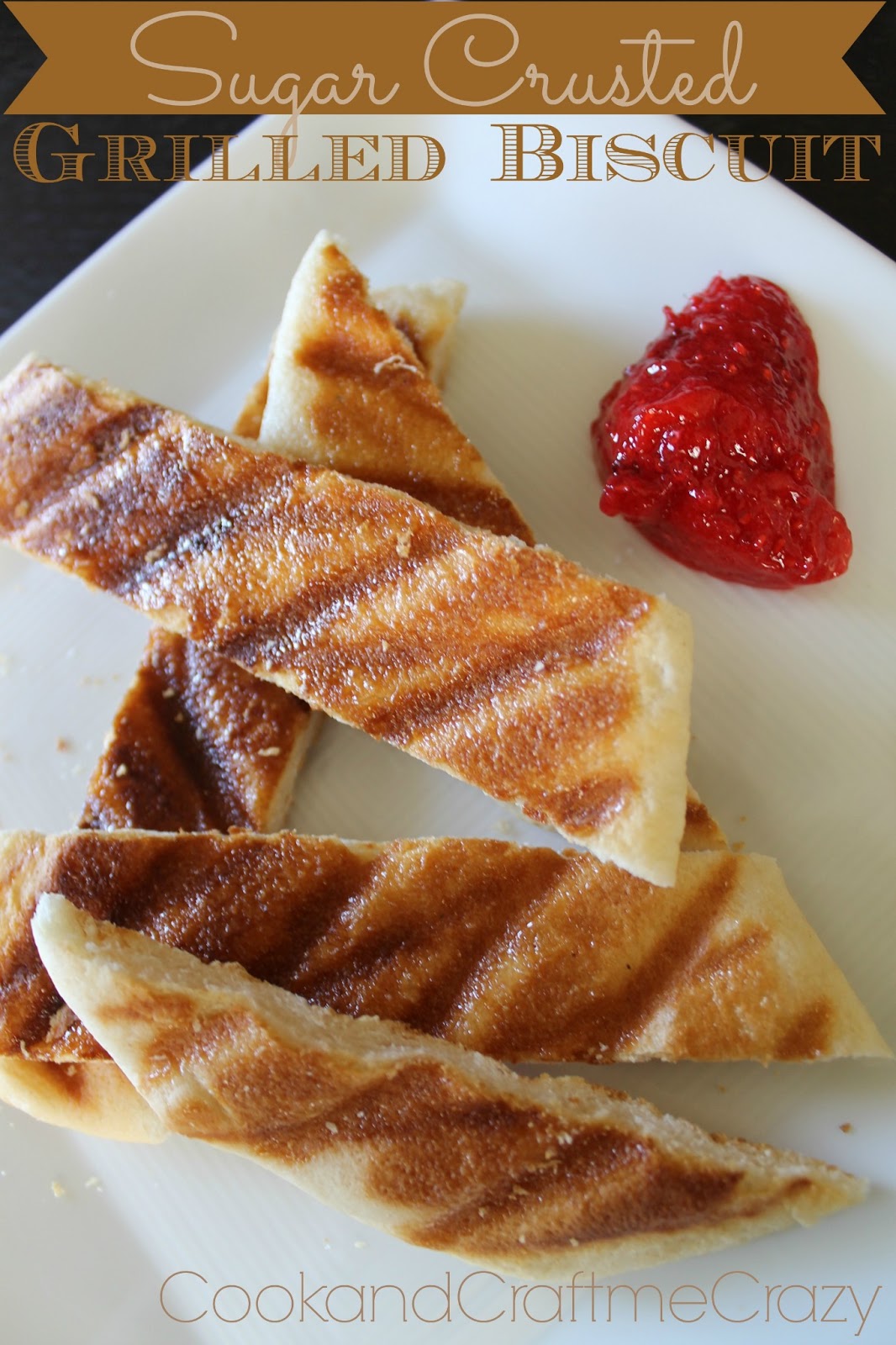 Cook and Craft Me Crazy: Sugar Crusted Grilled Biscuit