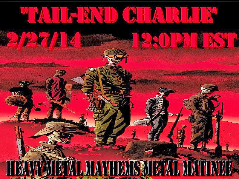 The Heavy Metal Mayhem Radio Show: 'Tail End Charlie' 2/27/14 On The ...
