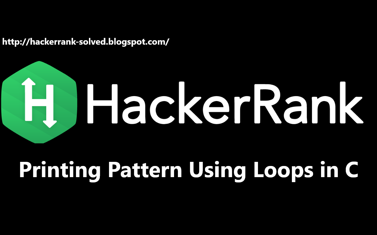 Printing Pattern Using Loops In C Hackerrank Solution Hackerrank Printing Pattern Using Loops In C Hackerrank Solution Hackerrank