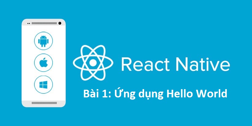 React-native Bài 1: Hello World | Blog Việt Trần