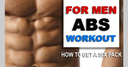 Best Ab Workouts For Men - Ways To Workout Abs