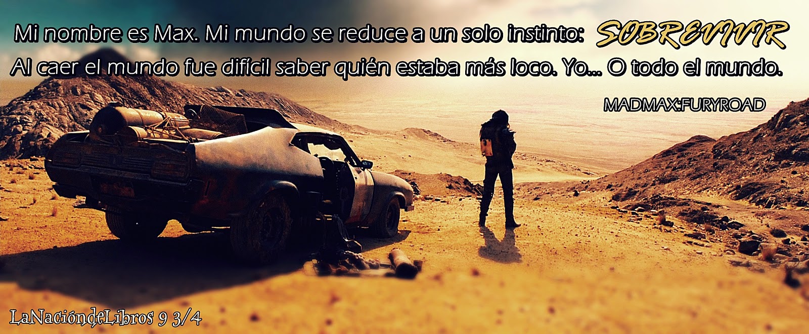 la nacion de libros 9 3/4: FRASES | MAD MAX: FURY ROAD