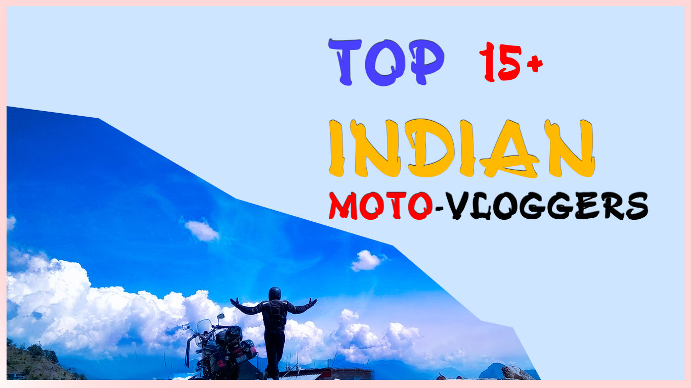 Top 15+ Indian Moto Vloggers | Indian Bikers Magazine