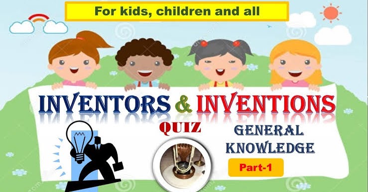 Inventors and Their Inventions Quiz Inventors and Their Inventions Quiz