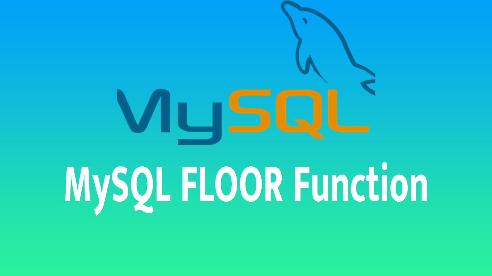 MySQL FLOOR Function MySQL FLOOR Function