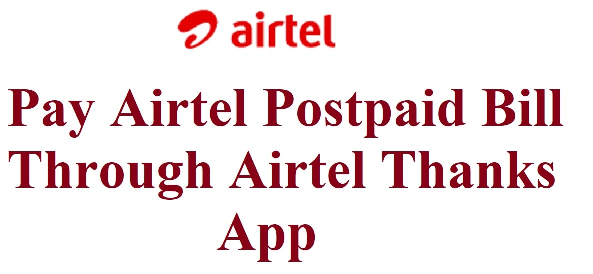 How To Pay Airtel Post paid Bill Through Airtel Thanks App how-to-pay-airtel-post-paid-bill-through-airtel-thanks-app