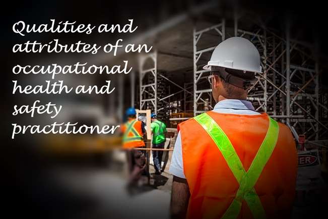 Qualities and attributes of an occupational health and safety ...